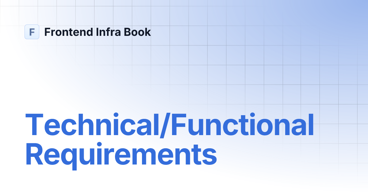 Technical/Functional Requirements | Frontend Infra Book